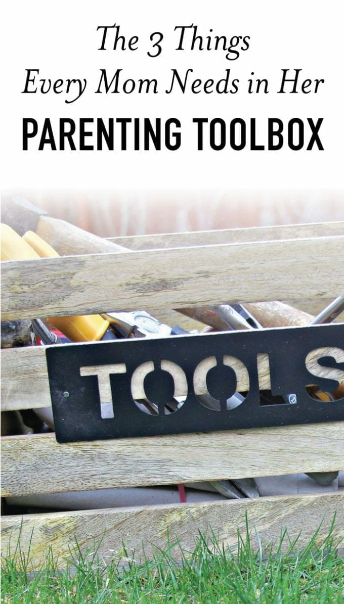 The 3 Things Every Mom Needs in Her Parenting Toolbox