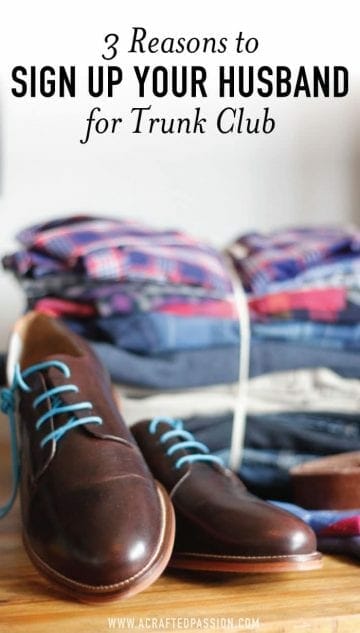 3 Reasons You Need to Sign Your Husband Up for Trunk Club